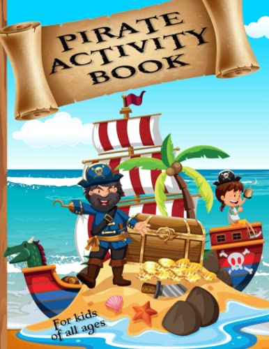 Pirate Activity Book - for kids of all ages: Treasure Maps, Mazes ...