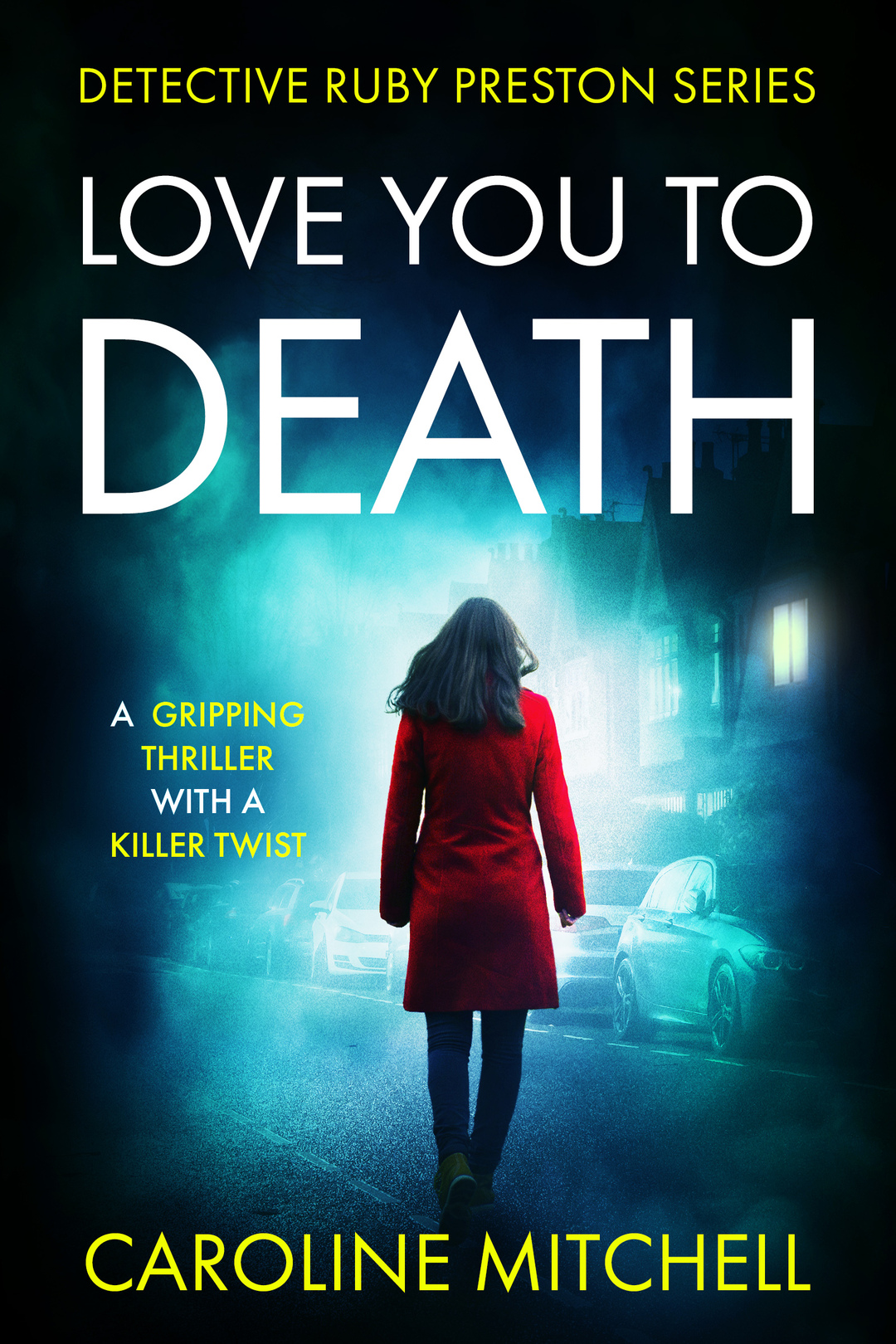 Love You To Death: An absolutely gripping thriller with a killer twist (Detective Ruby Preston ...