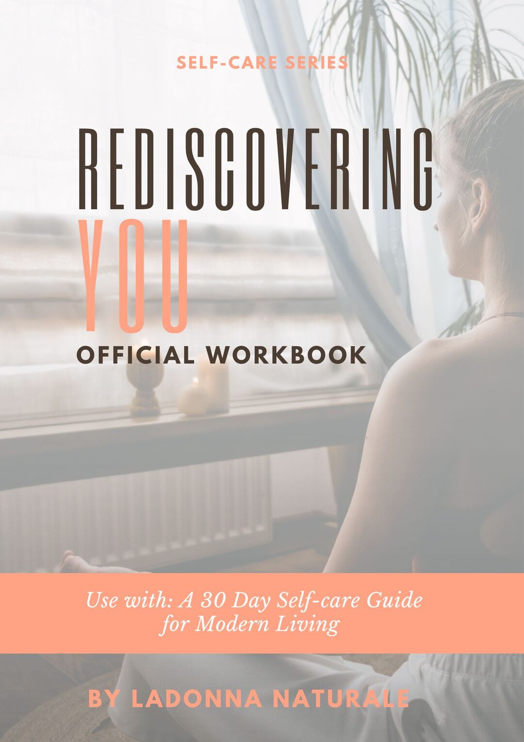 Rediscovering You: A 30 Day Self Care Guide for Modern Living OFFICIAL WORKBOOK by Amanda Otis