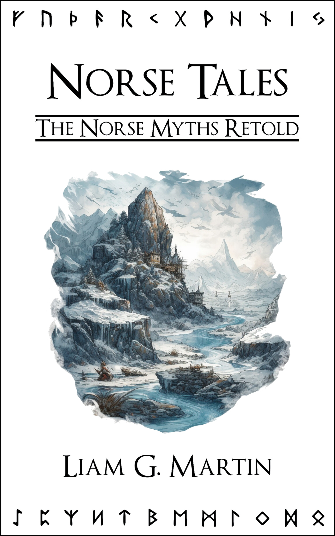 Norse Tales: The Norse Myths Retold by Liam G. Martin