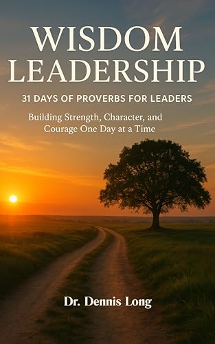 Wisdom Leadership: Building Strength, Character, and Courage One Day at ...