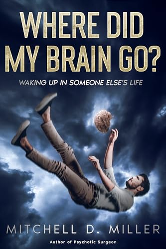 Where Did My Brain Go? A Traumatic Brain Injury Memoir by Mitchell D ...