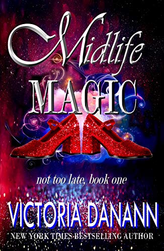 Midlife Magic A Paranormal Womens Fiction Novel Not Too Late Book 1