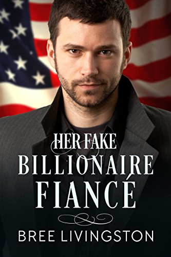 Her Fake Billionaire Fiancé A Clean Billionaire Romance Book Four By