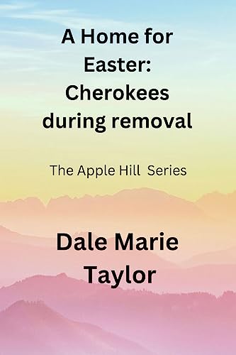 A Home for Easter: Cherokees during removal (APPLE HILL SERIES) by D ...