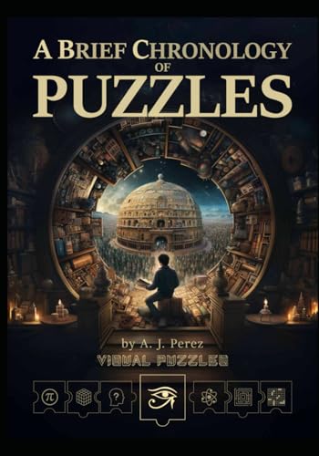 A Brief Chronology of Puzzles: Visual Puzzles by A J Perez