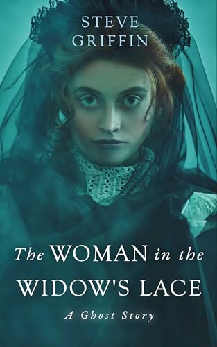 The Woman in the Widow's Lace: A Ghost Story (The Ghosts of Alice) by ...
