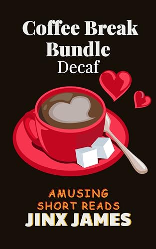 Decaf: Coffee Break Bundle: Amusing short reads (Coffee Break Bundle Series Book 3) by Jinx James