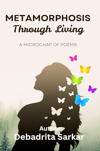 Metamorphosis through Living: A Microchap Of Poems (poetry Book 1) by ...