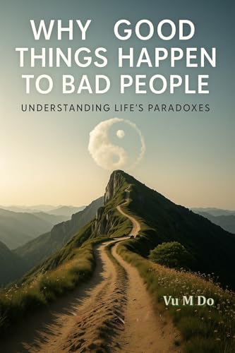 Why good things happen to bad people? by Vu M. Do