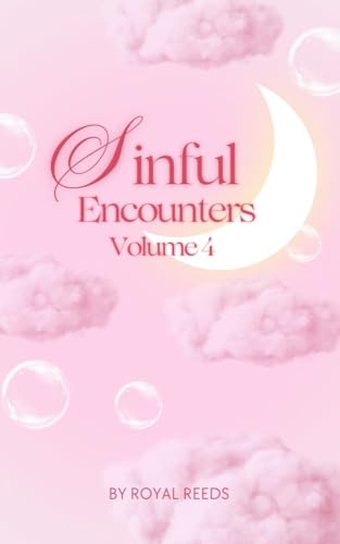 Sinful Encounter Volume 4 (Sinful Encounters) by Royal Reeds