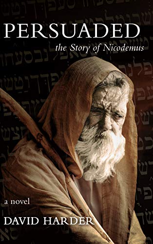 Persuaded: The Story of Nicodemus, a novel by David Harder
