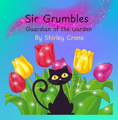 Sir Grumbles: Guardian of the Garden by Shirley Crone