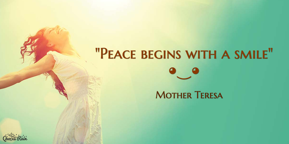 Peace begins with a smile. - Quote