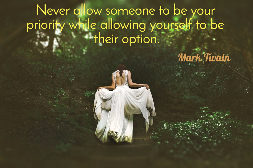 Never allow someone to be your priority... - Quote