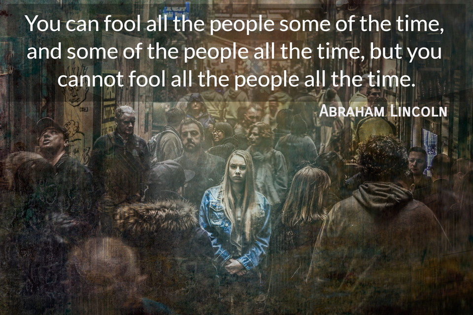 You can fool all the people some of the... - Quote