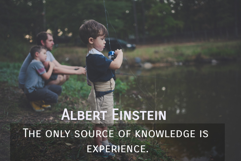 The only source of knowledge is experience. - Quote