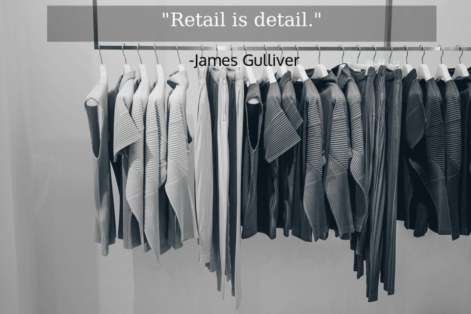 Retail is detail. - Quote