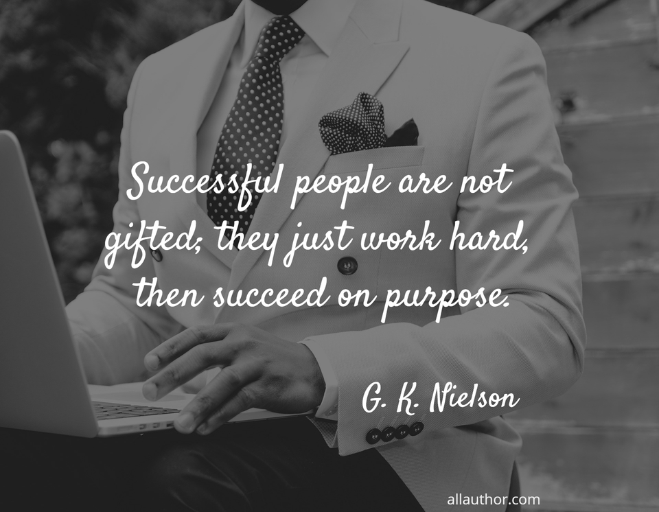 Successful people are not gifted they just... Picture Quotes 10015 ...