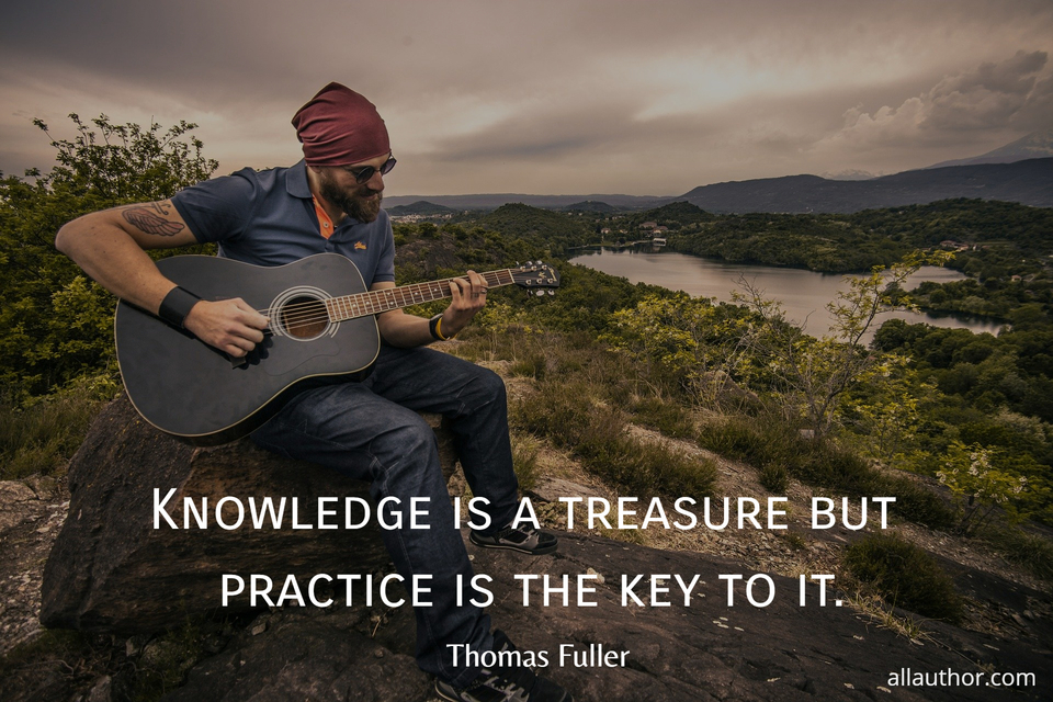 Knowledge is a treasure but practice is the... - Quote