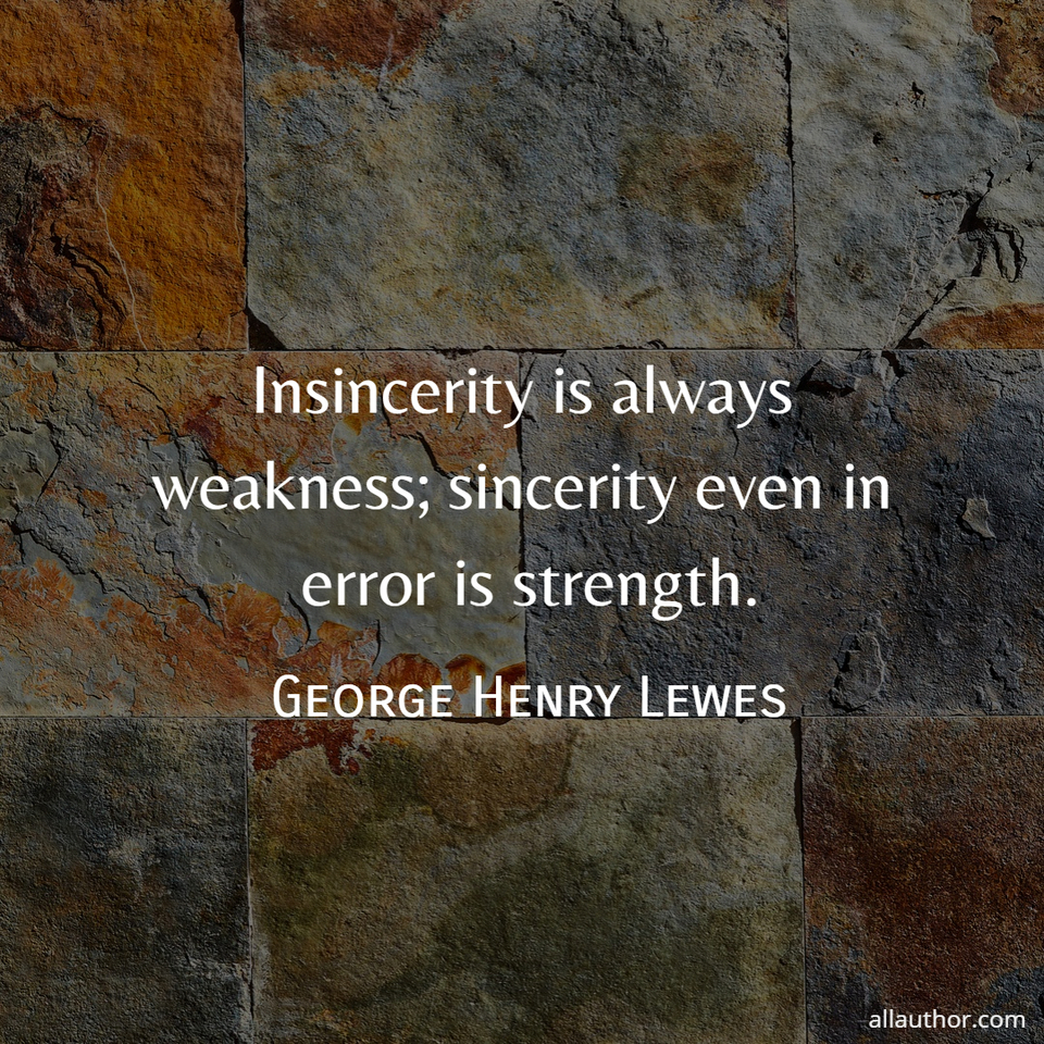 Insincerity is always weakness sincerity... Picture Quotes 10868 ...