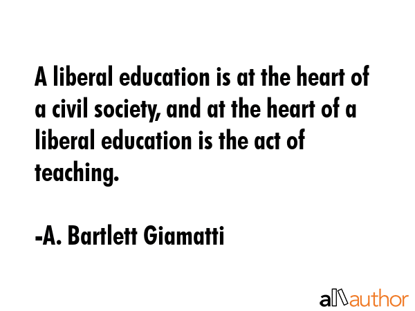 A liberal education is at the heart of a... - Quote