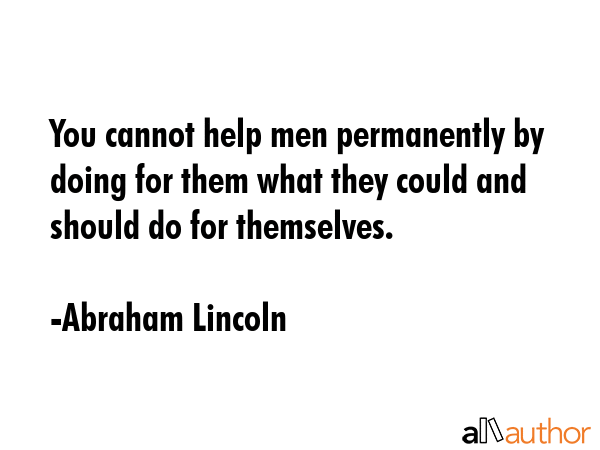 You cannot help men permanently by doing for... - Quote