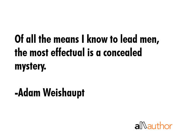 Of all the means I know to lead men, the... - Quote