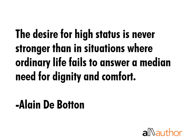 The desire for high status is never stronger... - Quote
