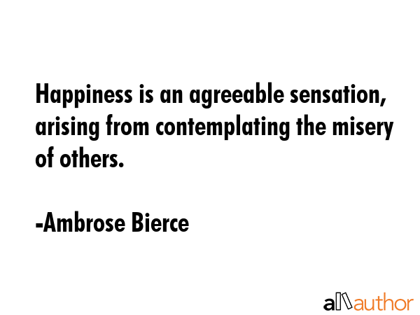 Happiness is an agreeable sensation, arising... - Quote