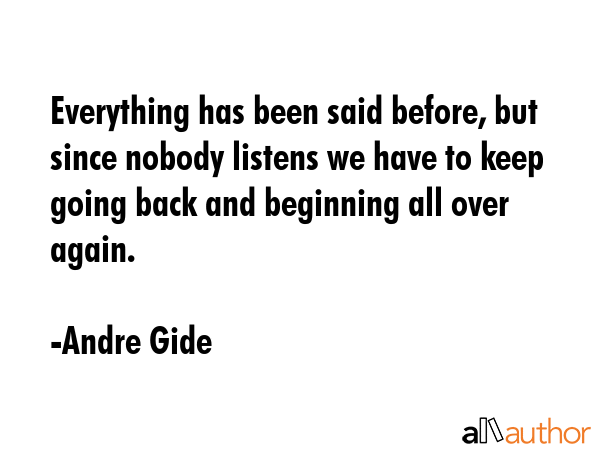 Everything has been said before, but since... - Quote