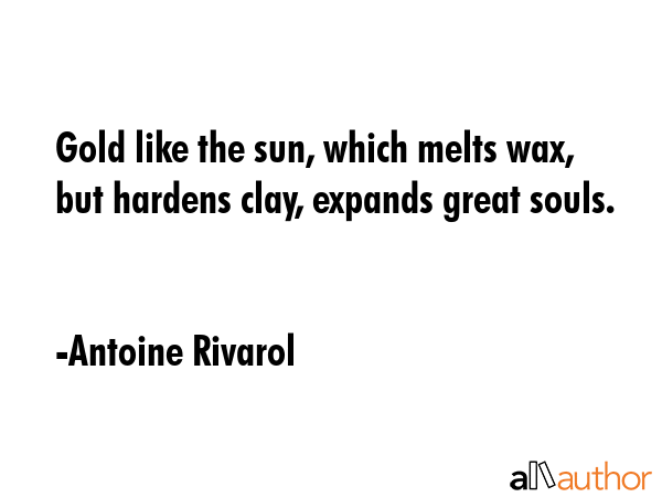 Gold like the sun, which melts wax, but... - Quote