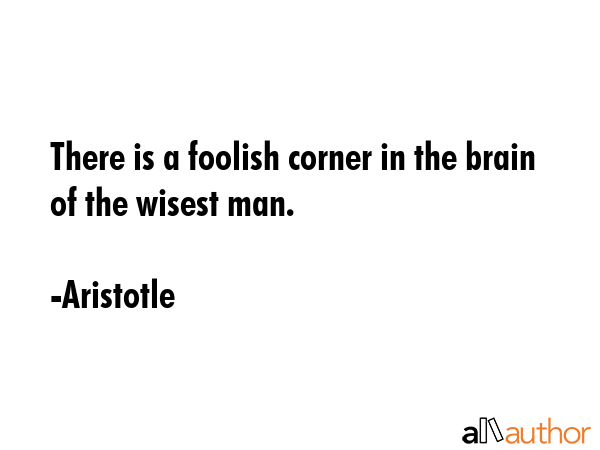 There is a foolish corner in the brain of... - Quote