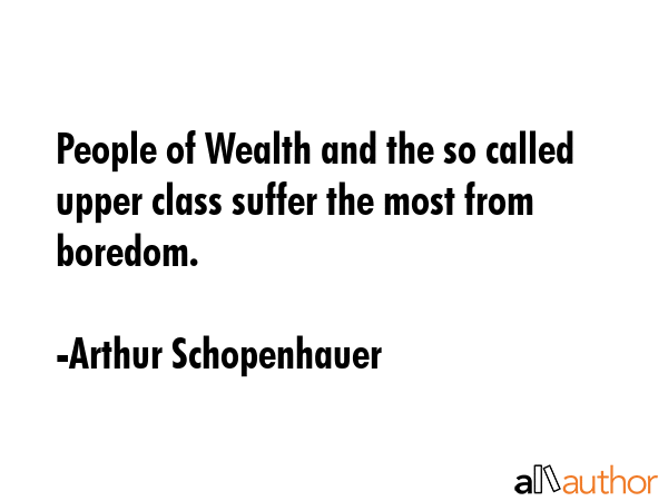People of Wealth and the so called upper... - Quote