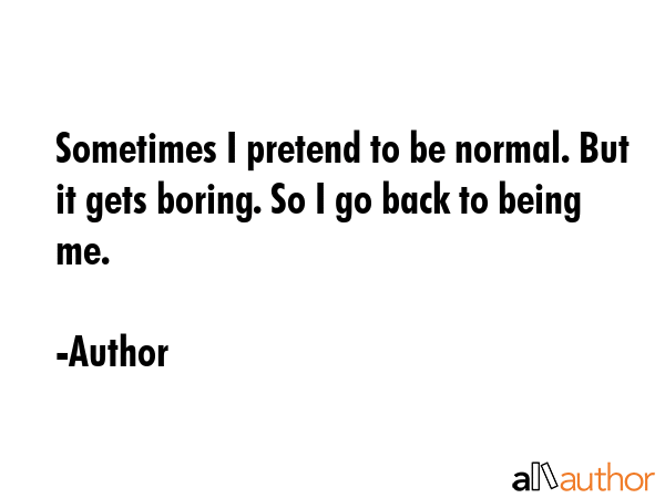 Normal Is Boring Quotes