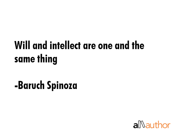 Will and intellect are one and the same thing - Quote