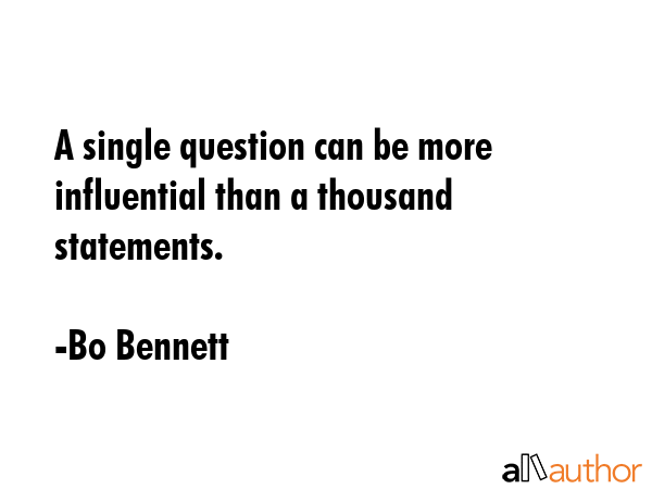 A single question can be more influential... - Quote