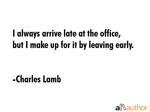 I always arrive late at the office, but I... - Quote