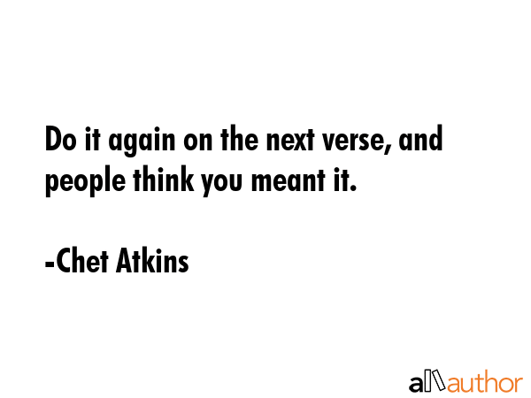 Do it again on the next verse, and people... - Quote