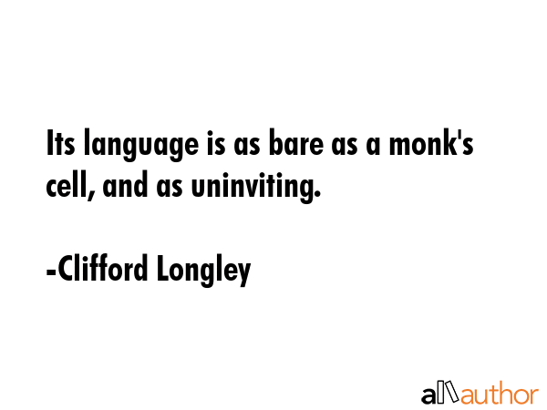 Its language is as bare as a monk's cell,... - Quote