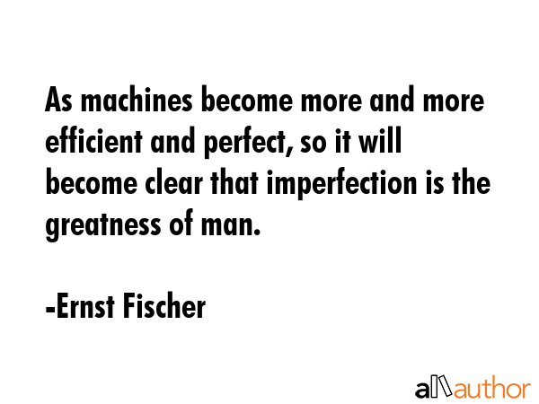 As machines become more and more efficient... - Quote