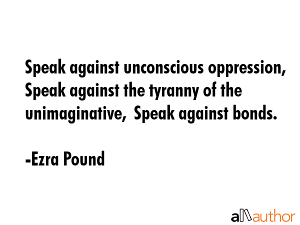 Speak against unconscious oppression, Speak... - Quote