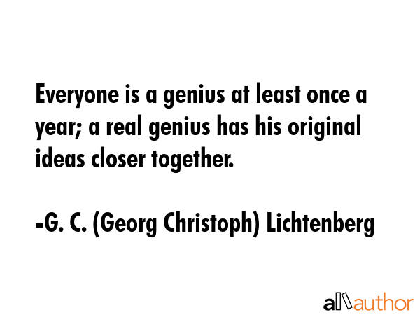 Everyone is a genius at least once a year; a... - Quote
