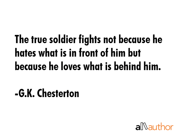 The true soldier fights not because he hates... - Quote