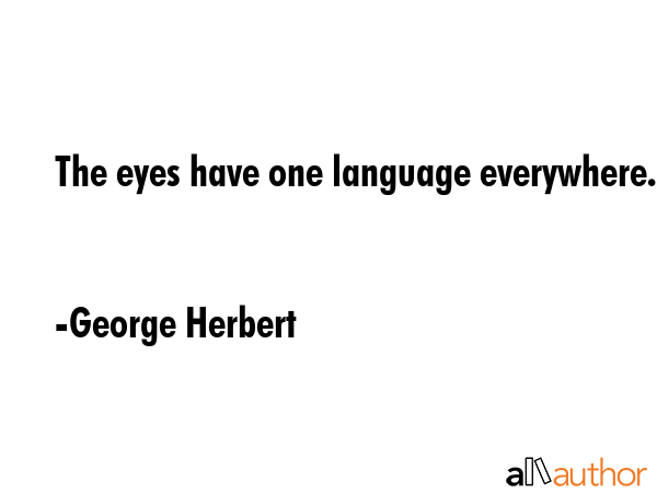 The eyes have one language everywhere. - Quote