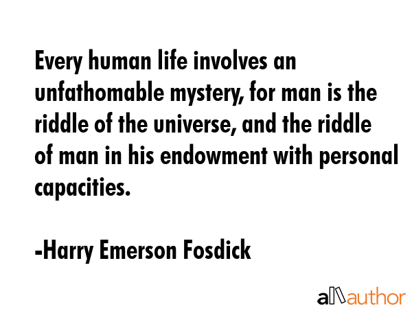 Every human life involves an unfathomable... - Quote