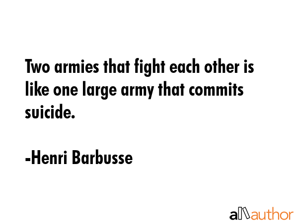 Two armies that fight each other is like one... - Quote