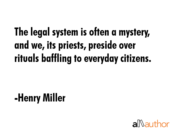 The legal system is often a mystery, and we,... - Quote