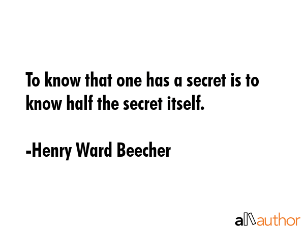 To know that one has a secret is to know... - Quote