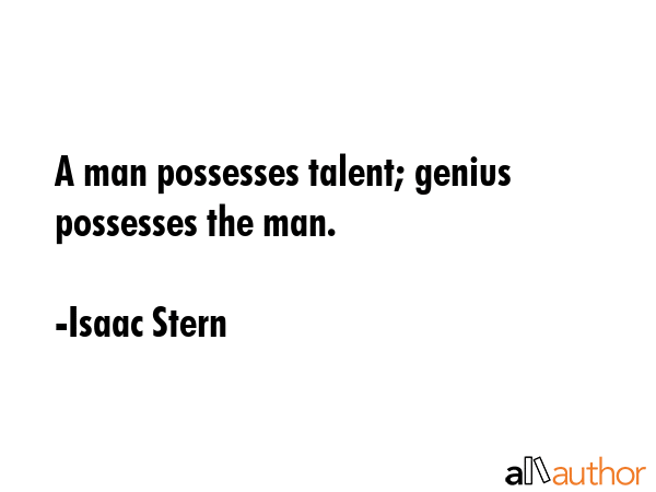 A man possesses talent; genius possesses the... - Quote